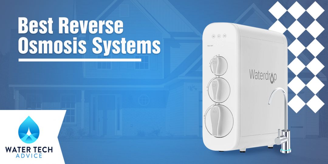 12 Best Reverse Osmosis Systems (2023 Reviews Guide)