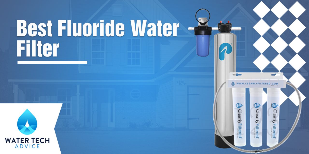 9 Best Fluoride Water Filters Reviewed (See Our #1 Choice)