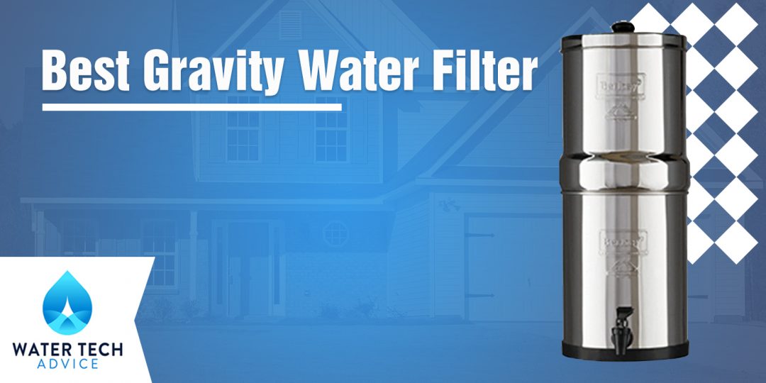 11 Best Gravity Water Filters Reviewed (Find Out Our #1 Pick)
