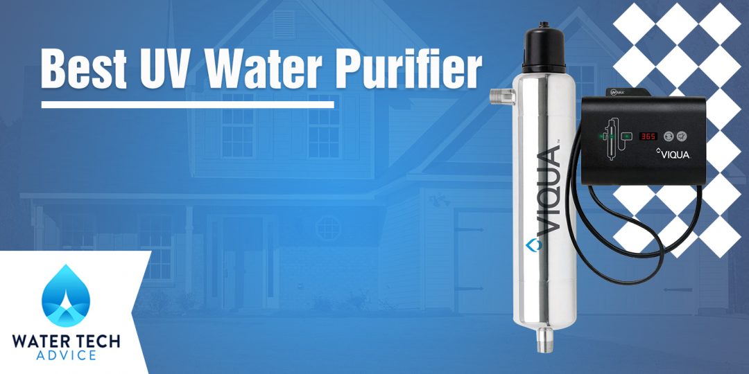 5 Best UV Light Water Filters Reviewed (Get Top Ultraviolet Purification)