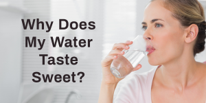 Why Does My Water Taste Sweet?