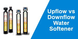 Upflow vs Downflow Water Softeners (Which is Best For You?)