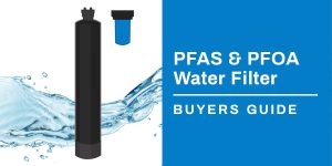 7 Best Water Filters For PFAS & PFOA + Filter Buying Guide