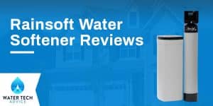 Rainsoft Water Softener Reviews (How Do They Stack Up?)