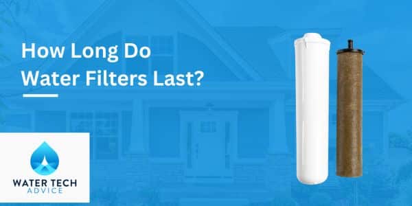 How Long Do Water FIlters Last- When To Replace Your Water Filter