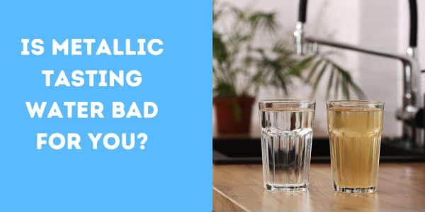 Is Metallic Tasting Water Bad For You? - Water Tech Advice